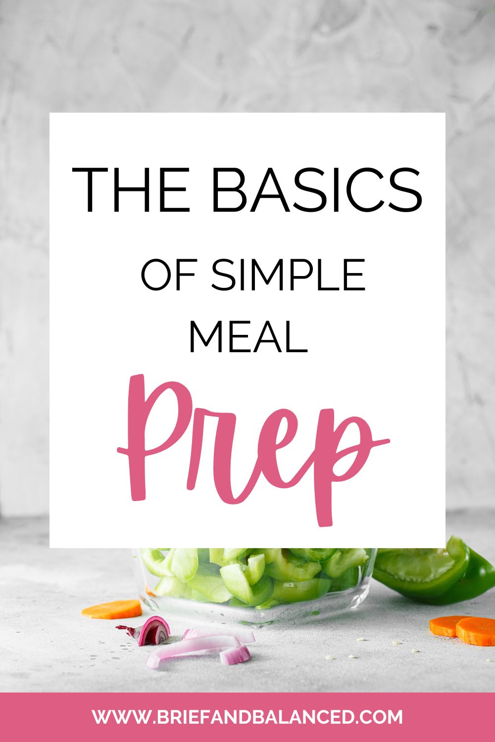 The 5 Basics of Simple Meal Prep - Brief and Balanced